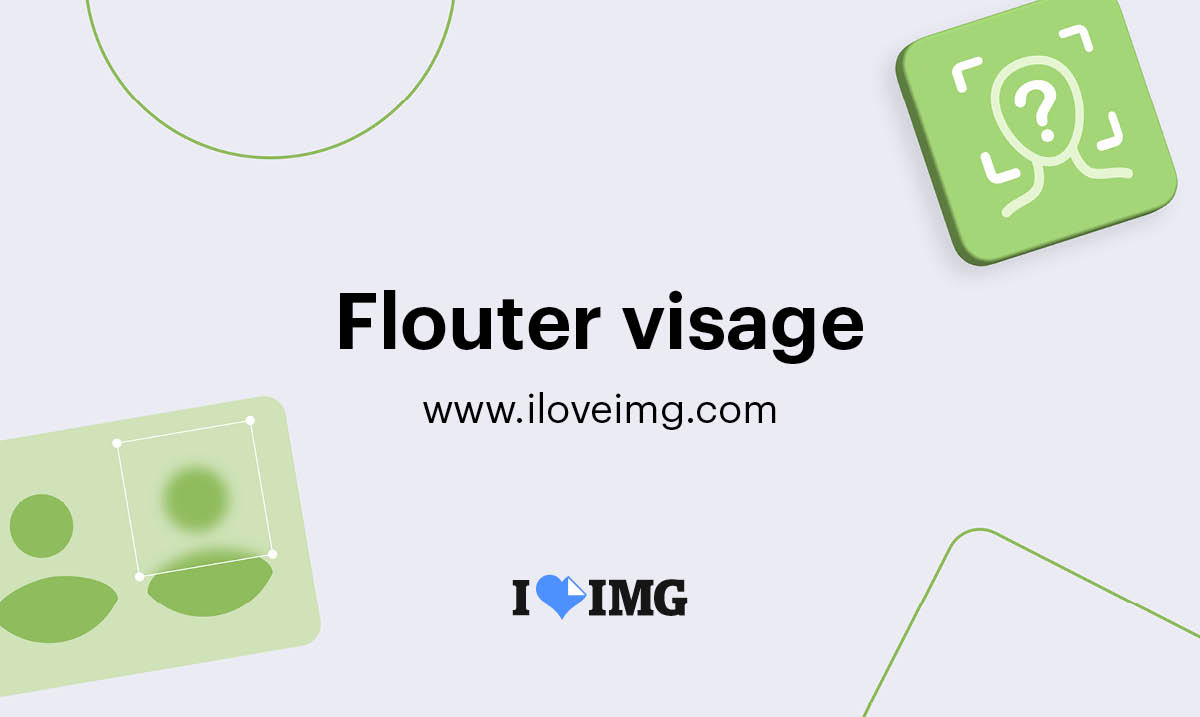 Flouter les visages - Anonymisez, floutez et protégez vos photos